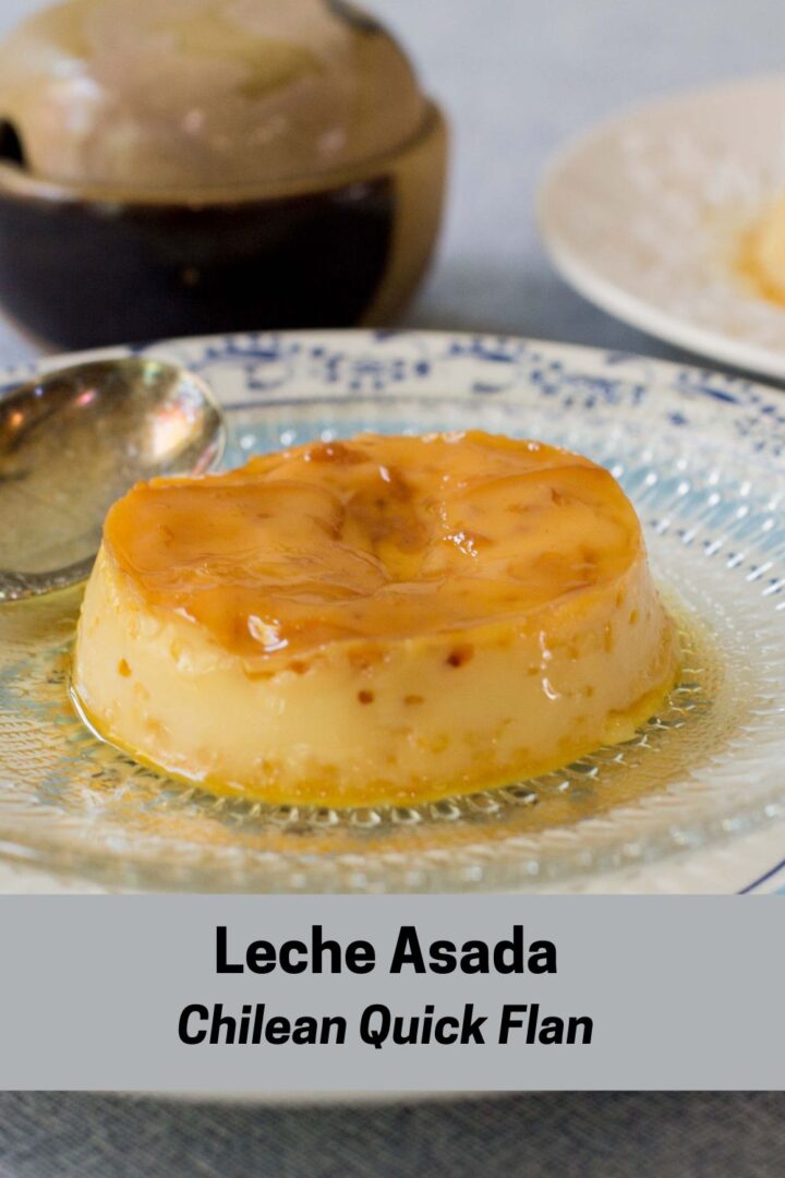 Leche Asada Milk Custard - Pilar's Chilean Food & Garden