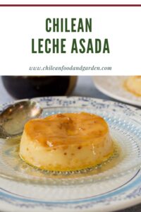 Leche Asada Milk Custard - Pilar's Chilean Food & Garden