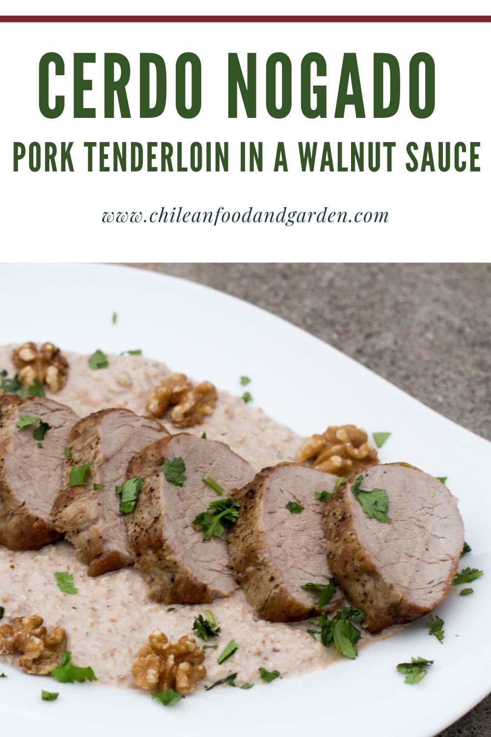 Cerdo Nogado Pork Tenderloin in a Walnut Sauce - Pilar's Chilean Food ...